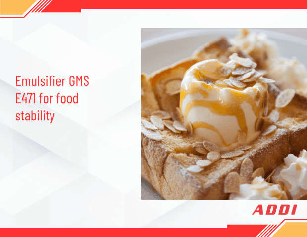 Emulsifier GMS E471 in Food - ADDI